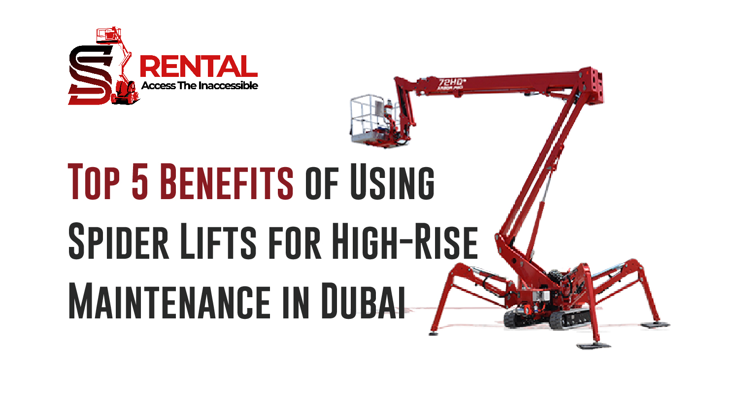 Top 5 Benefits Of Using Spider Lifts For High-Rise Maintenance In Dubai ...